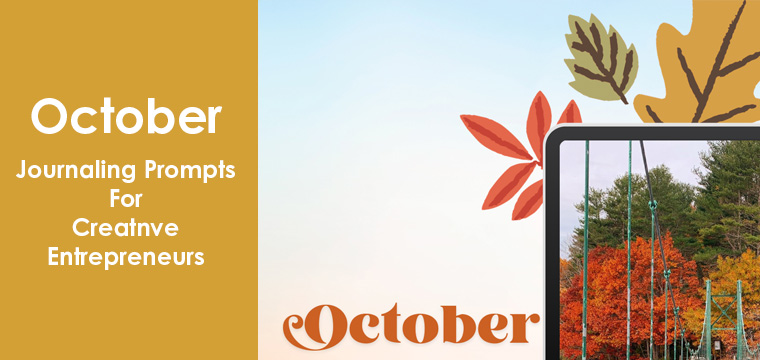 October Journaling Prompts For Creative Entrepreneurs - Life Happens Now