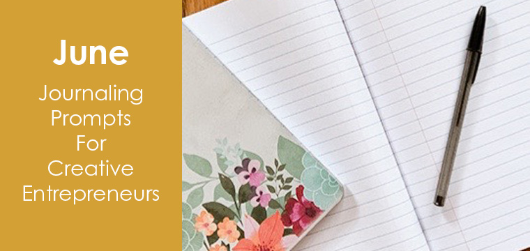 June Journaling Prompts For Creative Entrepreneurs - Life Happens Now