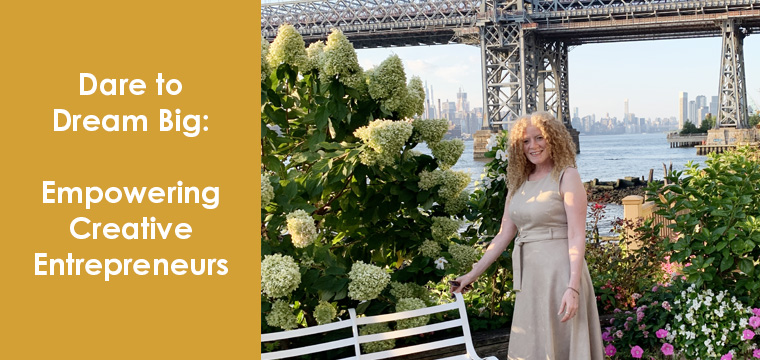 Dare to Dream Big: Empowering Creative Entrepreneurs - Life Happens Now